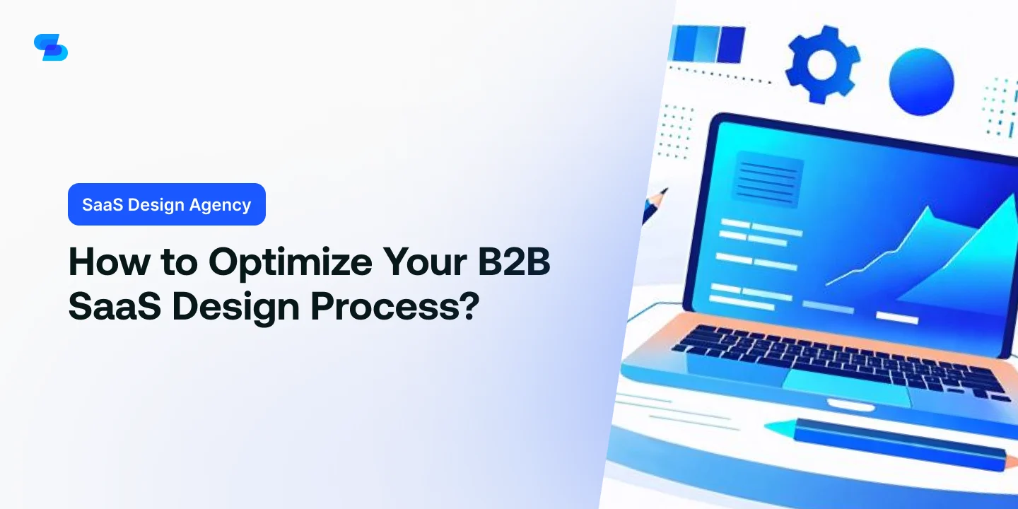 How to Optimize Your B2B SaaS Design Process?