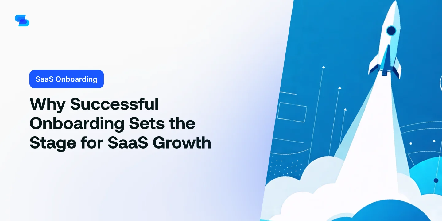 Why Successful Onboarding Sets the Stage for SaaS Growth